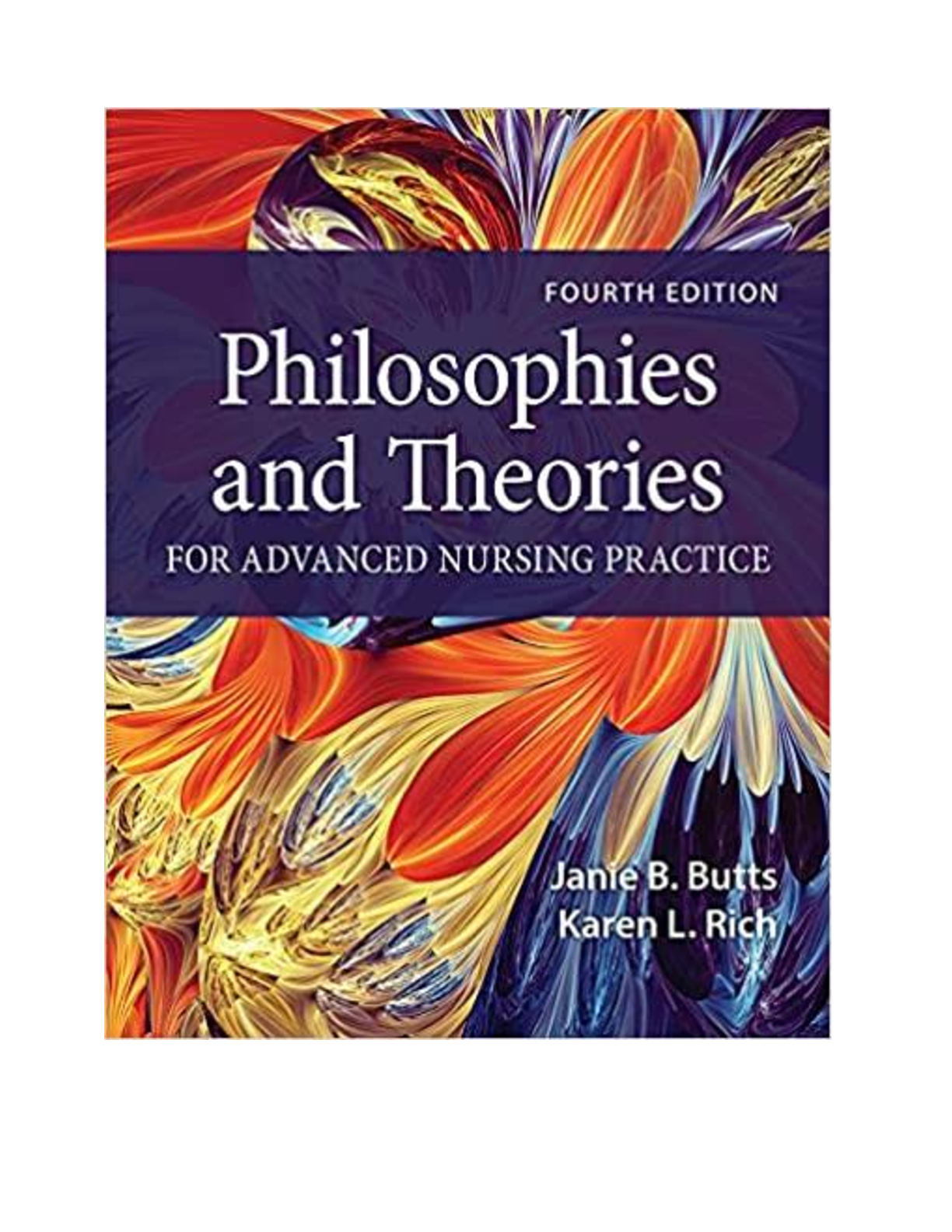 Philosophies and Theories for Advanced Nursing Practice, 4th Edition By Janie Butts, Karen Rich ...